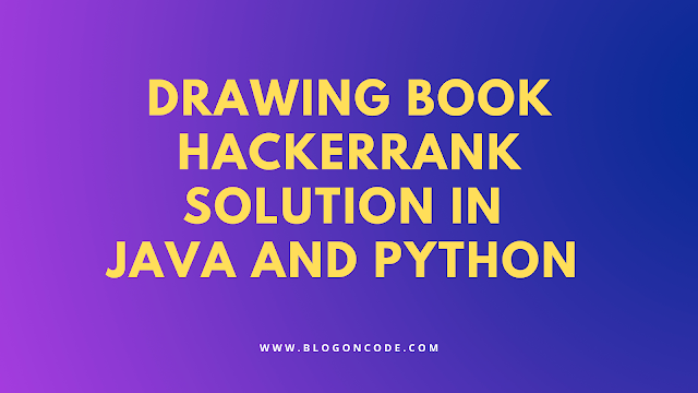 Drawing Book HackerRank Solution in Java and Python with Explanation Drawing Book HackerRank Solution in Java and Python with Explanation